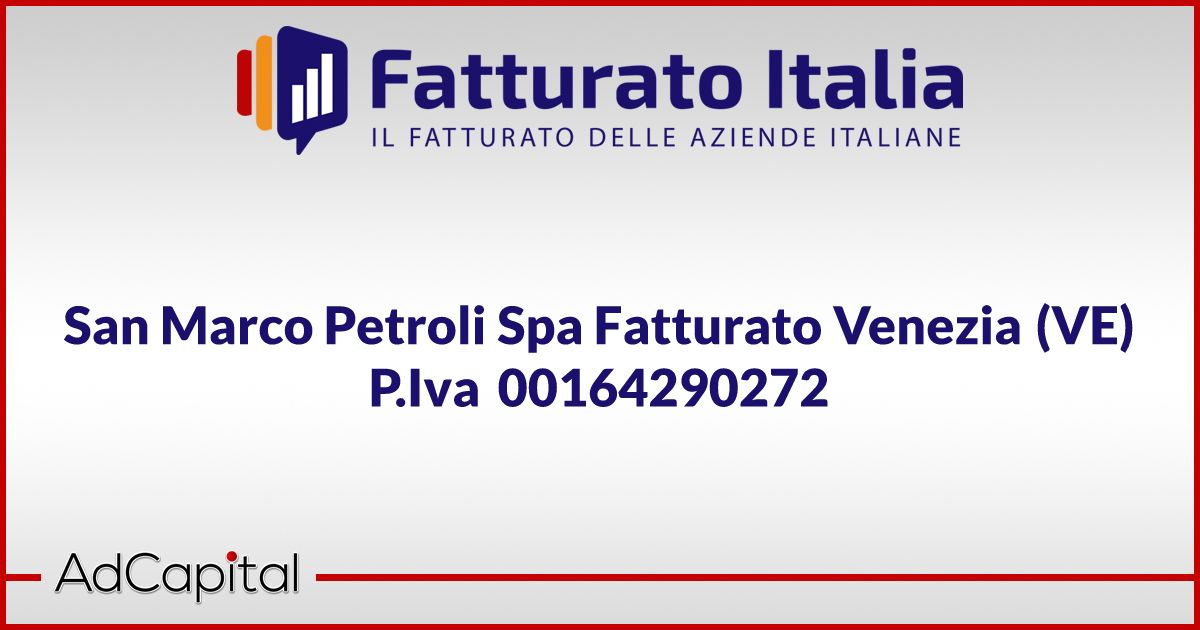 San Marco Petroli Spa Fatturato Venezia (VE) P.Iva 00164290272